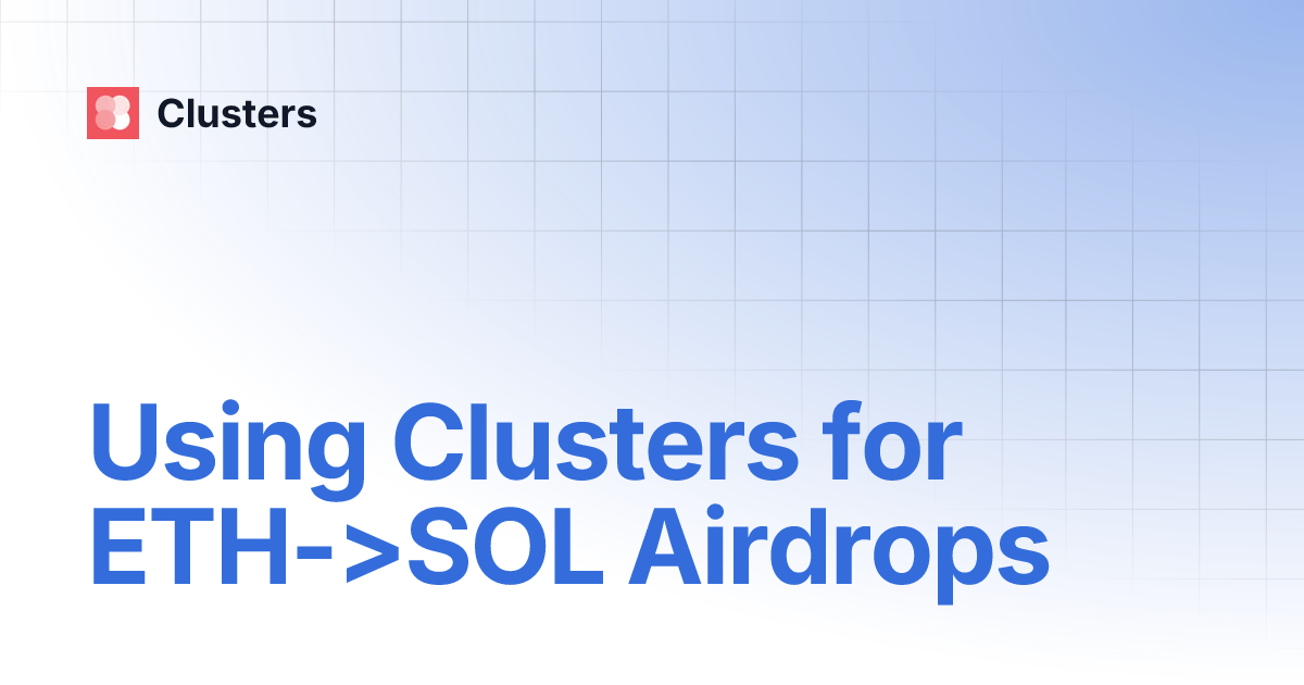 Using Clusters for ETH->SOL Airdrops | Clusters